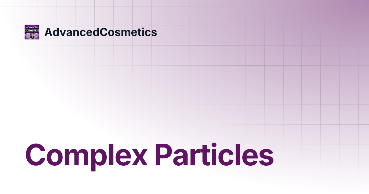 Complex Particles | AdvancedCosmetics