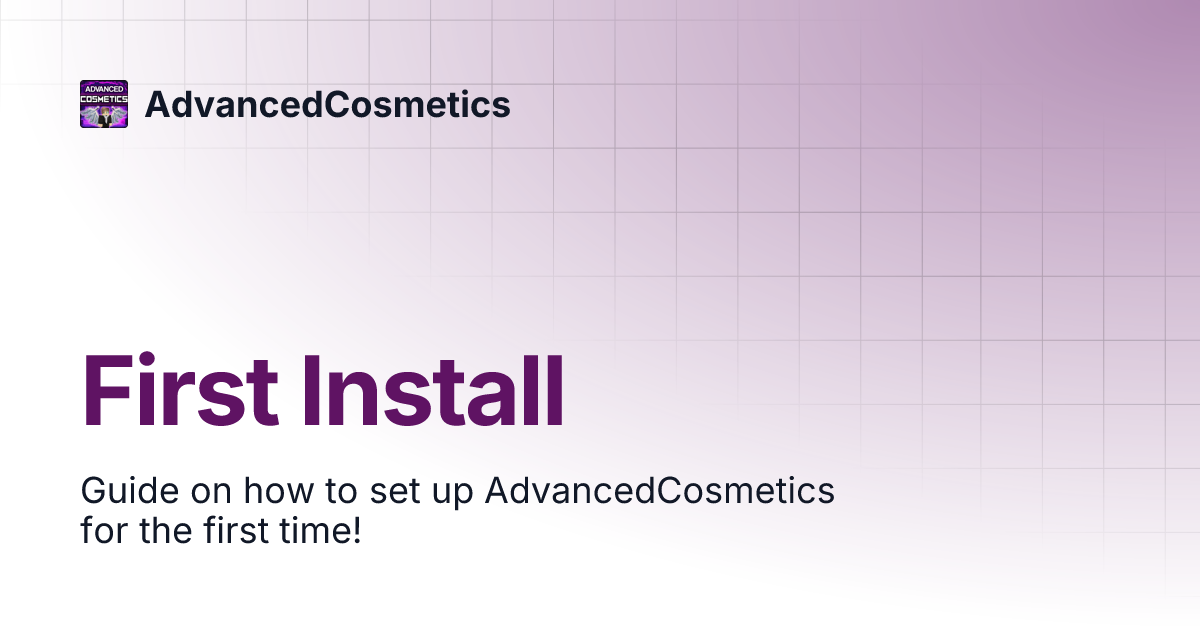 First Install | AdvancedCosmetics